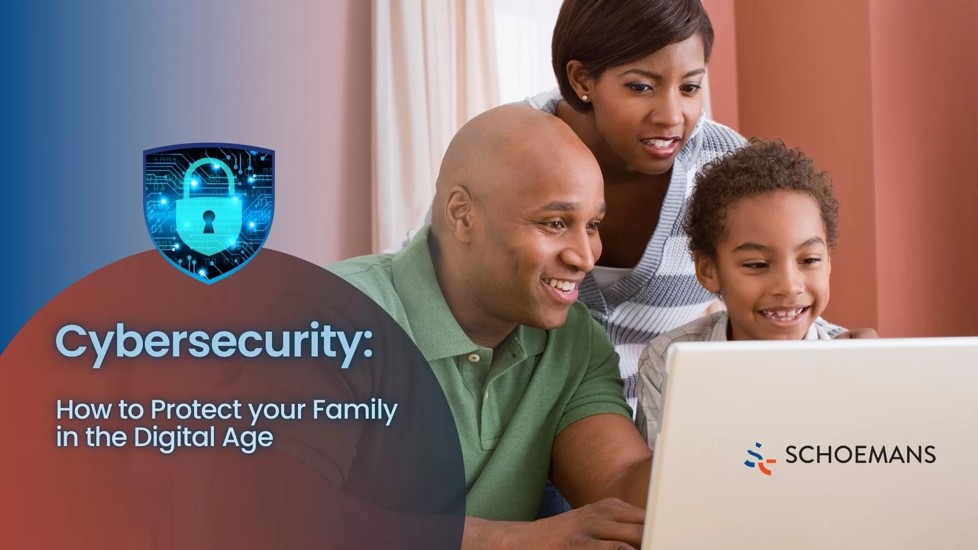 Cybersecurity: Protect Your Family in the Digital Age - Schoemans
